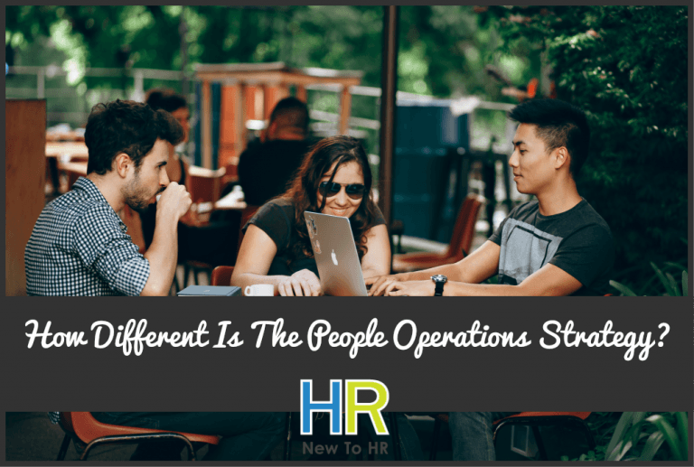 How Different Is The “People Operations Strategy” - New To HR