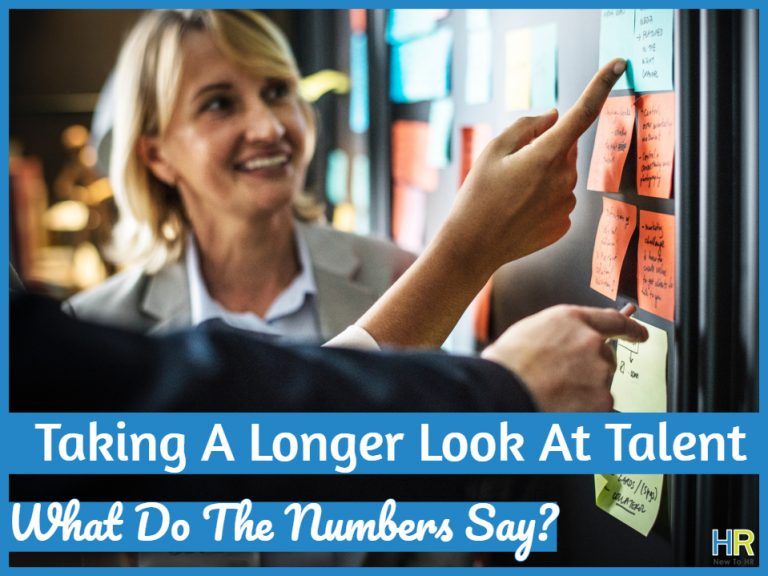 Taking A Long-Term Look At Talent: What Do The Numbers Say - New To HR