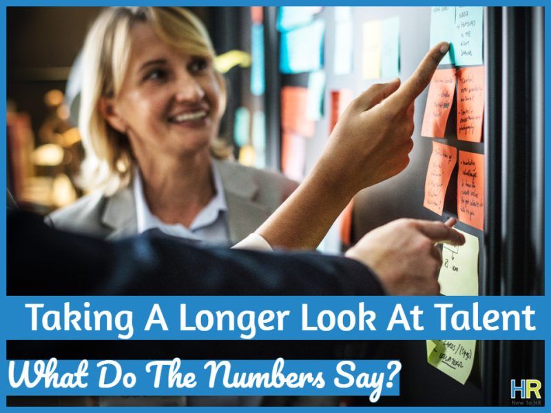 Taking A Long-Term Look At Talent: What Do The Numbers Say - New To HR