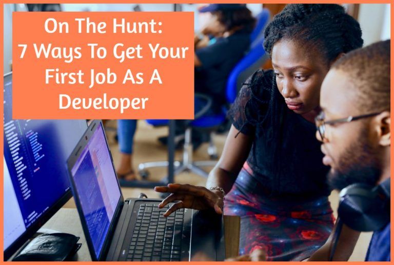 On The Hunt: 7 Ways To Get Your First Job As A Developer - New To HR