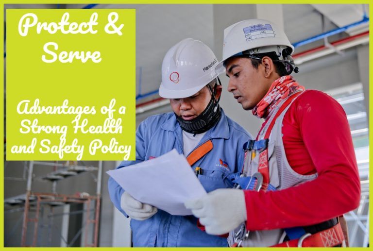 Protect And Serve: Advantages Of A Strong Health And Safety Policy ...