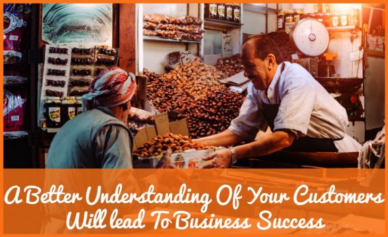 A Better Understanding Of Your Customers Will Lead To Business Success ...