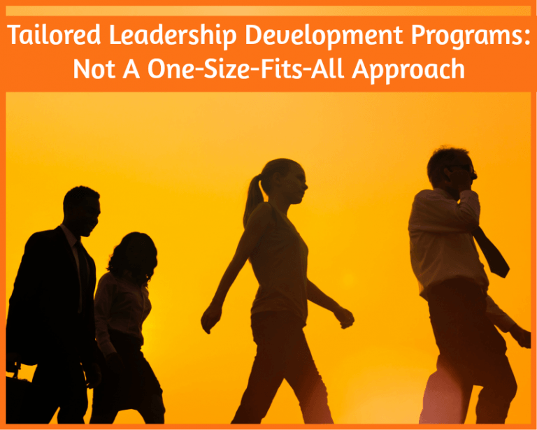 Tailored Leadership Development Programs: Not A One-Size-Fits-All ...