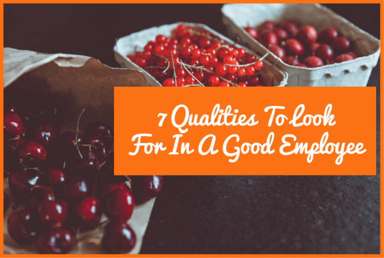 7 Qualities To Look For In A Good Employee - New To HR