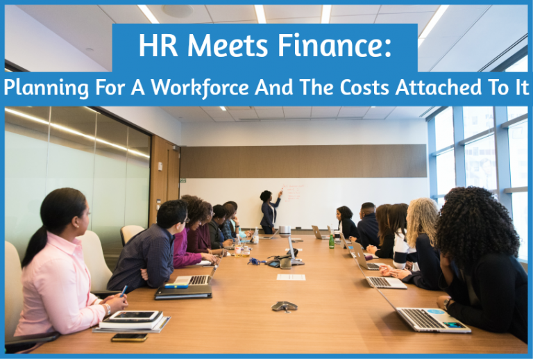 HR Meets Finance: Planning For A WorkForce And The Costs Attached To It ...