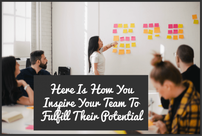 Here's How You Inspire Your Team To Fulfill Their Potential - New To HR