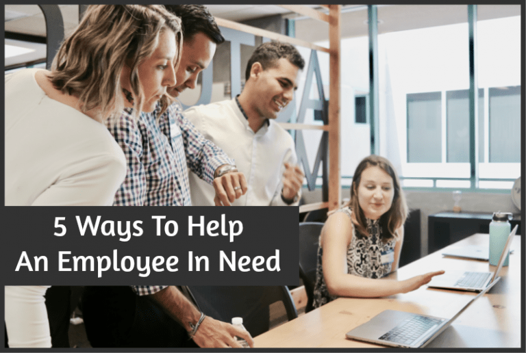 5 Ways To Help An Employee In Need - New To HR