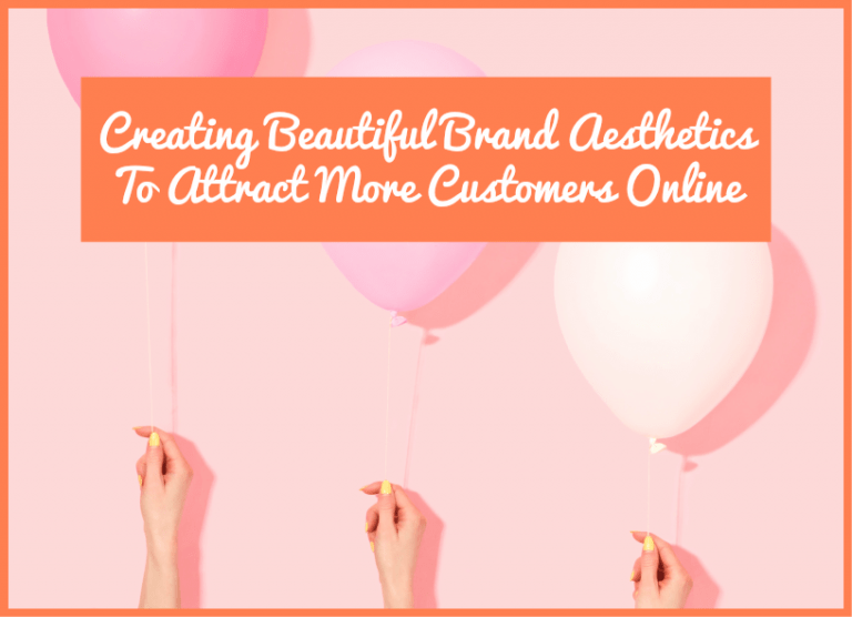 Creating Beautiful Brand Aesthetics To Attract More Customers Online ...