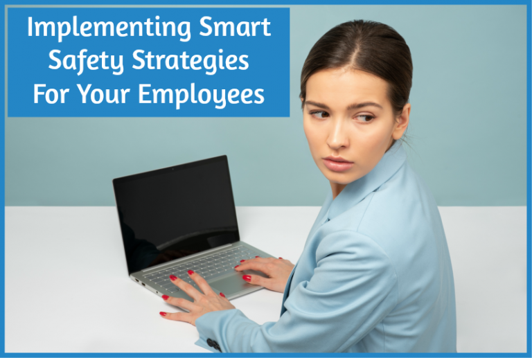 Implementing Smart Safety Strategies For Your Employees - New To HR