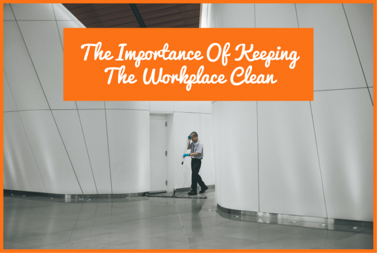 The Importance Of Keeping The Workplace Clean - New To HR